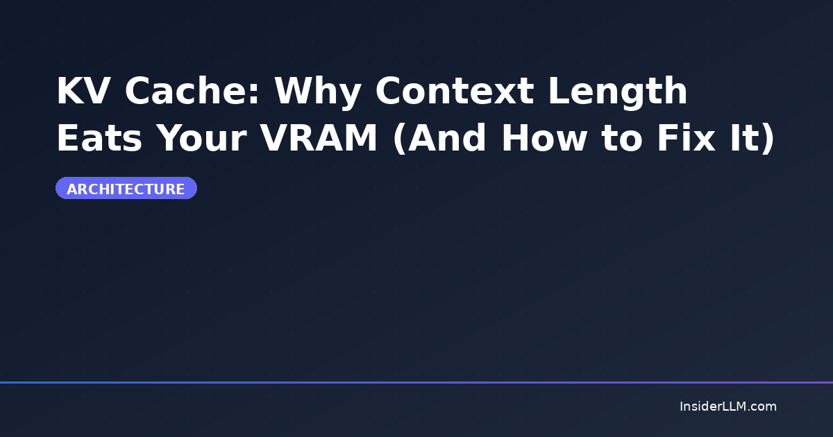 KV Cache: Why Context Length Eats Your VRAM (And How to Fix It ...