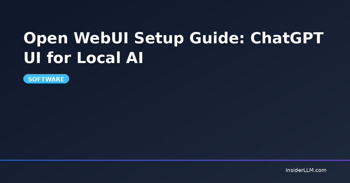 Open WebUI Setup Guide: ChatGPT UI for Local AI | InsiderLLM