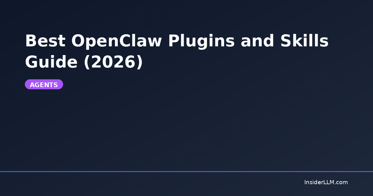 Best OpenClaw Plugins and Skills Guide (2026) | InsiderLLM